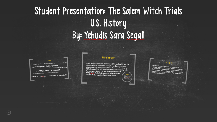 Student Presentation: The Salem Witch Trials by sara segall on Prezi