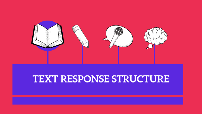 TEXT RESPONSE STRUCTURE by Bernadette Tedesco on Prezi