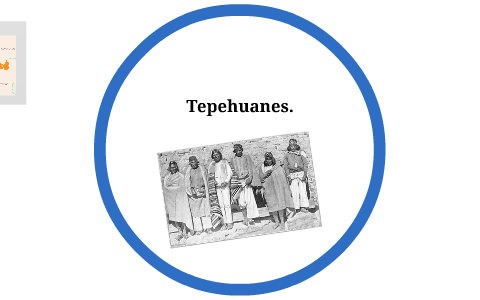Tepehuanes. by Alejandro Renteria on Prezi