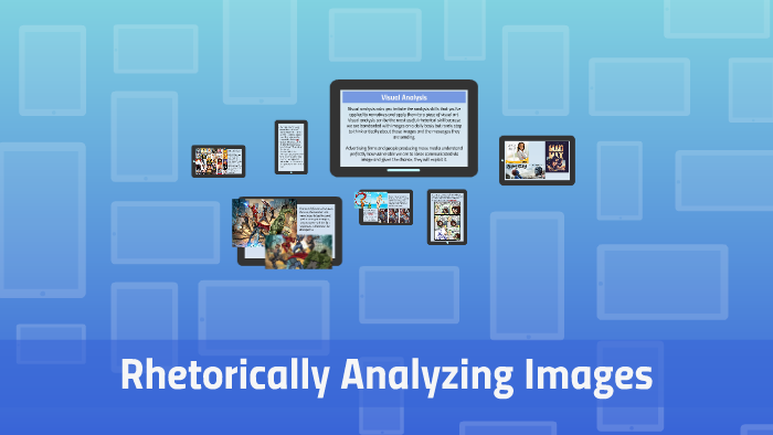 Applying Rhetorical Analysis to Visual Images by Danielle Stanard on Prezi