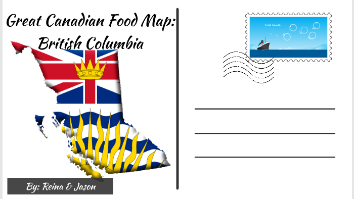 Great Canadian Food Map - British Columbia by Ariana Grande on Prezi