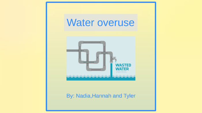 Water overuse by Tyler Boyer on Prezi