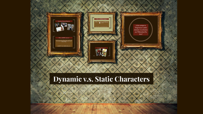 Static and Dynamic Characters by on Prezi