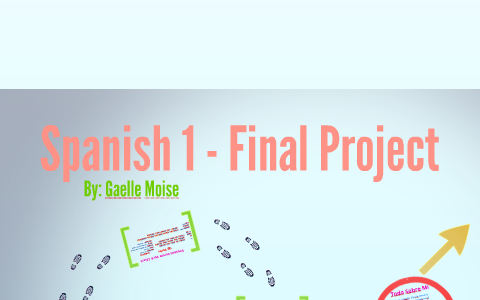 Spanish 1 Final Project by Gaelle Moise on Prezi