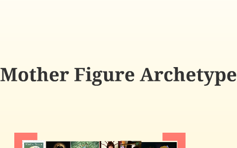 Mother Type Archetype by Nicole Albergaria on Prezi