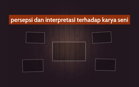 persepsi dan interpretasi terhadap karya seni by on Prezi