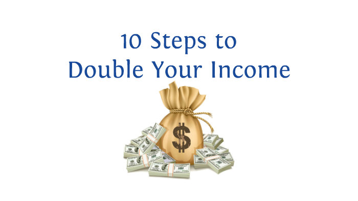 10 Steps to Double Your Income by Joshua Harley on Prezi