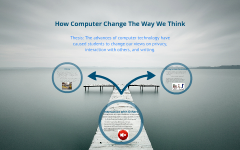 How Computers Change The Way We Think by Mario Aguirre on Prezi