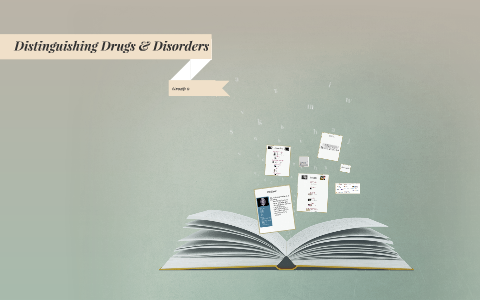 Distinguishing Drugs & Disorders by Mackenzie Reetz on Prezi