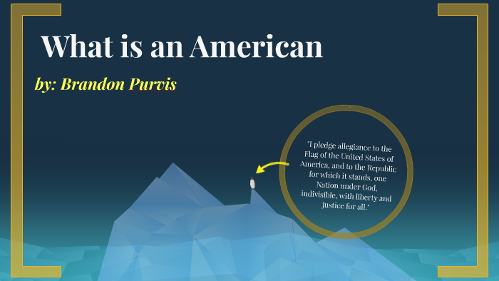 What is an American by brandon purvis on Prezi
