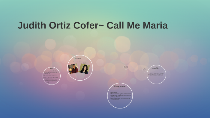 Judith Ortiz Cofer~ Call Me Maria by Jaunay Harris on Prezi