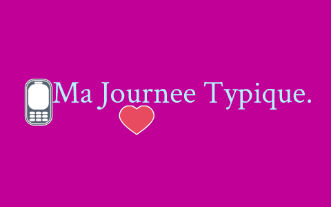 Ma Journee Typique! by autumn mcpetrie on Prezi