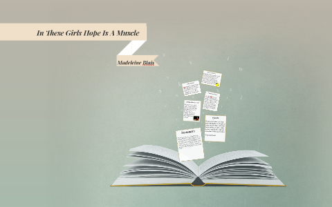 In These Girls Hope Is a Muscle by Rhea Gupta on Prezi