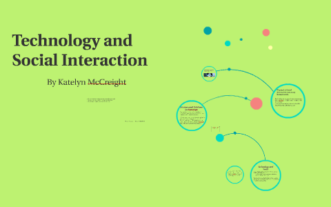 Social Interaction and Technology by Katelyn McCreight on Prezi