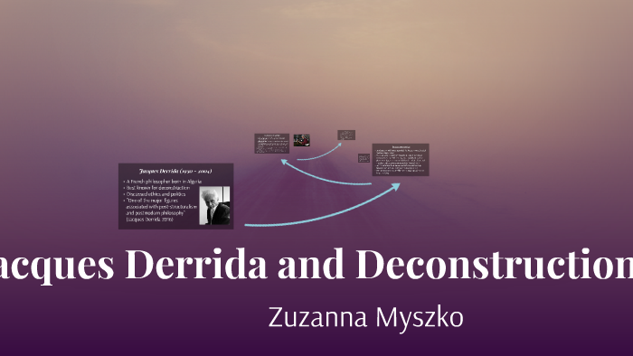 Jacques Derrida and Deconstruction by Zu My on Prezi