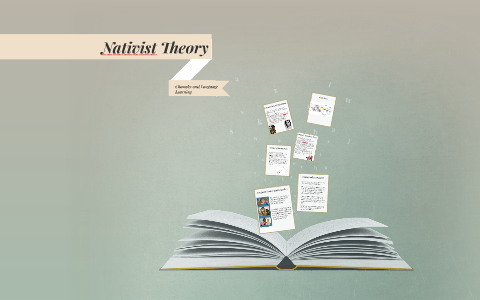 Nativist Theory by Amy Stuart on Prezi