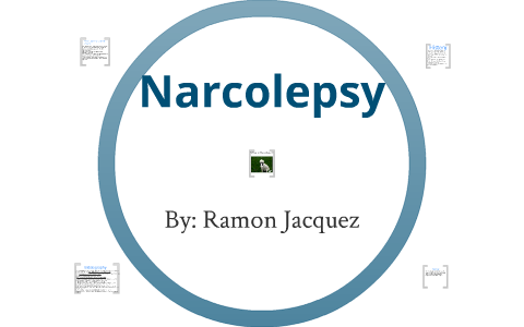 Narcolepsy by Ramon Jacquez on Prezi