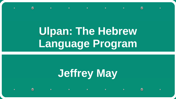 Ulpan: The Hebrew Language Program by Jeffrey May on Prezi