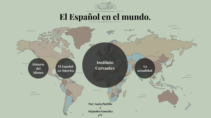 El español en el mundo. by Lucía Portillo Rivera on Prezi