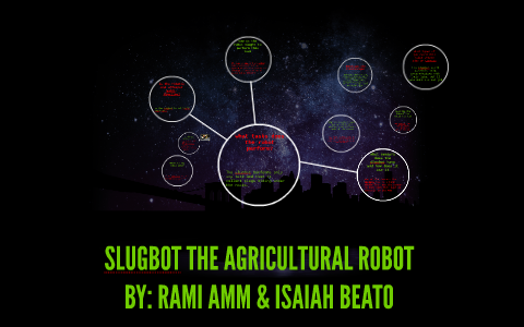 SLUGBOT THE AGRICULTURAL ROBOT by Rami Amm on Prezi