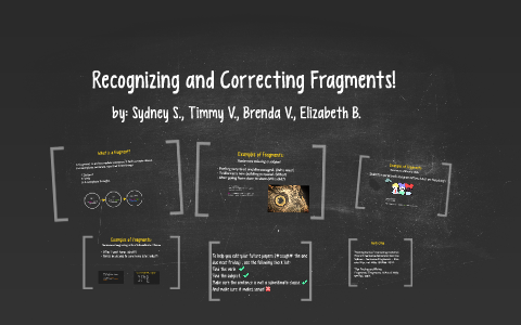 Recognizing and Correcting Fragments! by Elizabeth Bueno on Prezi