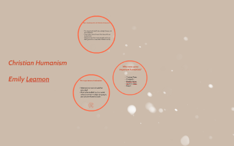 Christian Humanism by Emily Leamon on Prezi