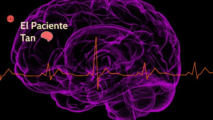 El Paciente Tan by Miriam Carmona on Prezi