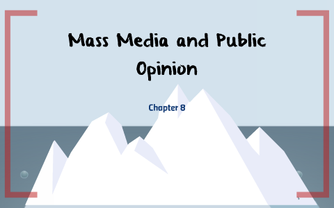 Mass Media and Public Opinion by khalil jackson on Prezi