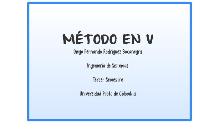 MÉTODO EN V by Diego Rodríguez on Prezi