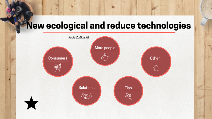 new ecological and reduce technologies by Paula Zuñiga on Prezi