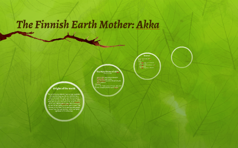 The Finnish Earth Mother: Akka by Katelin Jonason on Prezi