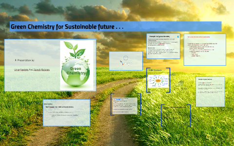 Green Chemistry for Sustainable future . . . by Zainab Balqees on Prezi