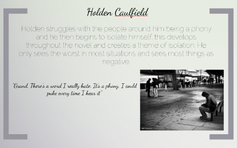 Catcher In The Rye; Holden's Phony Life by Kendra Thorne on Prezi