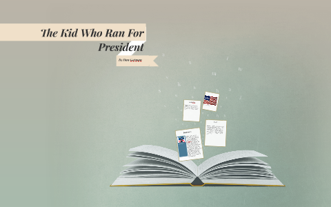 The Kid Who Ran For President by H Lawrence