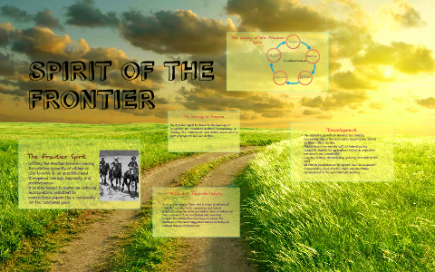 SPIRIT OF THE FRONTIER by Macarena Soto Pizarro on Prezi