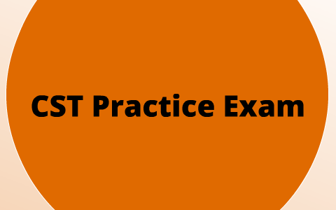 CST Practice Exam by Nicholas James on Prezi