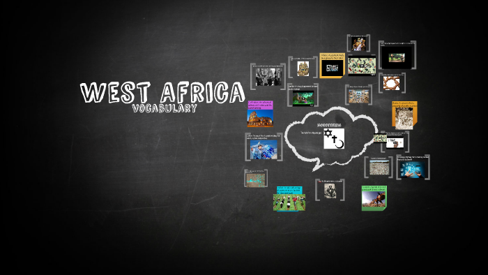 West Africa: vocab by BreAnne Griego on Prezi