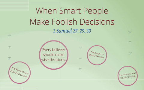 When Smart People Make Foolish Decisions by Stephen Burch on Prezi