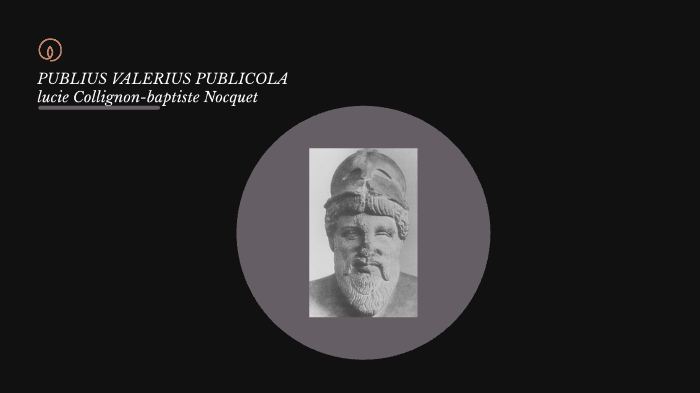 publius valerius publicola by lucie collignon on Prezi