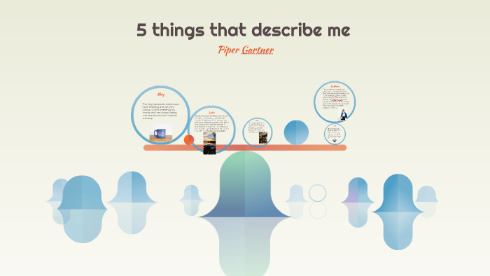 5 objects that describe me by piper gartner on Prezi