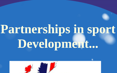 Partnerships in sport Development... by on Prezi