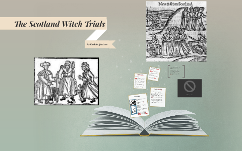 The Scotland Witch Trials by Freddie Jackson on Prezi