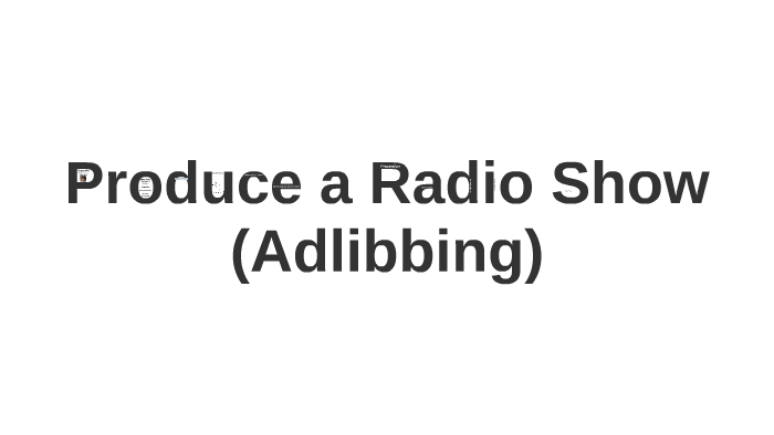 Adlibbing by Justin Kuhl on Prezi