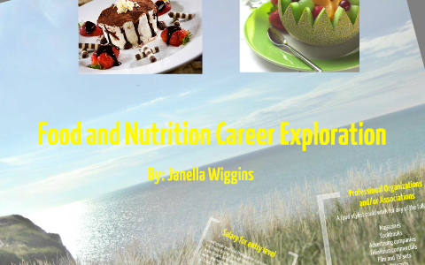 Food and Nutrition Career Exploration by Janella Wiggins on Prezi