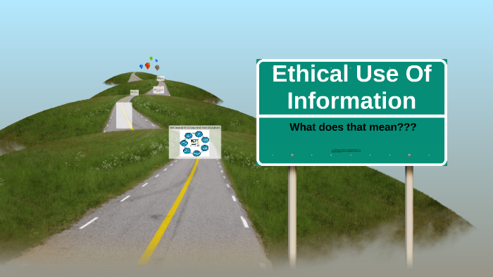 Ethical Use Of Information by s hill on Prezi