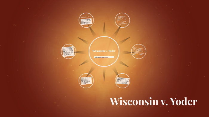Wisconsin v. Yoder by Sarah Therrell on Prezi