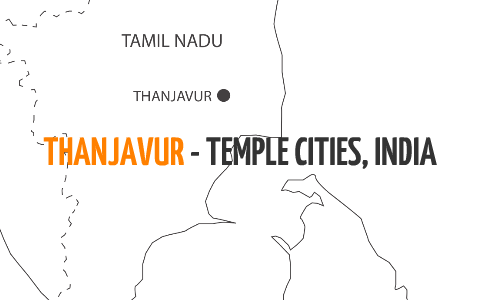 Temple Cities, India - Thanjavur by Aaron Chen on Prezi