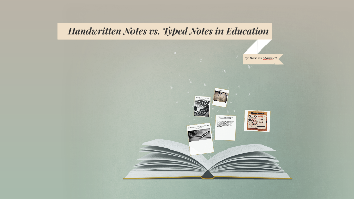 Handwritten Notes vs. Typed by Harrison Moxey on Prezi