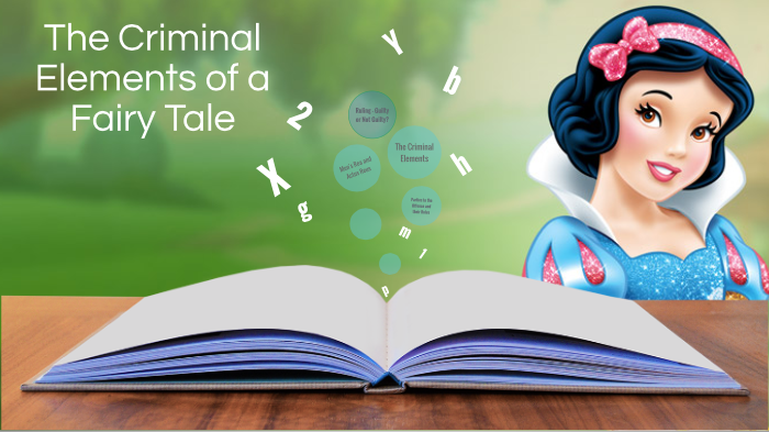 The Criminal Elements of a Fairy Tale by Ashley Persaud on Prezi