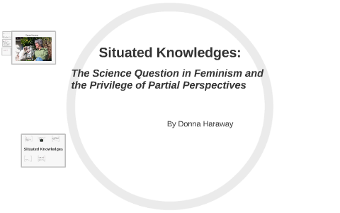 Situated Knowledges: by Hanwei Shi on Prezi